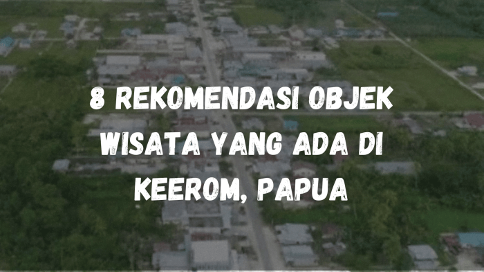 Destinasi Wisata Mengagumkan Di Kabupaten Keerom - PULUNG.NET