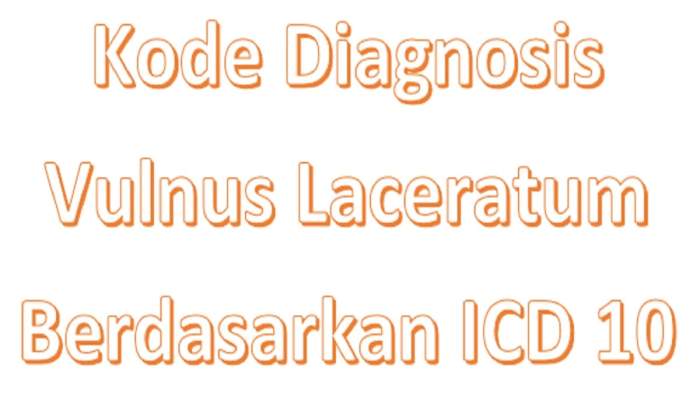 Kode ICD-10 Vulnus Punctum Kaki: Memahami Luka Tusuk Di Kaki - PULUNG.NET